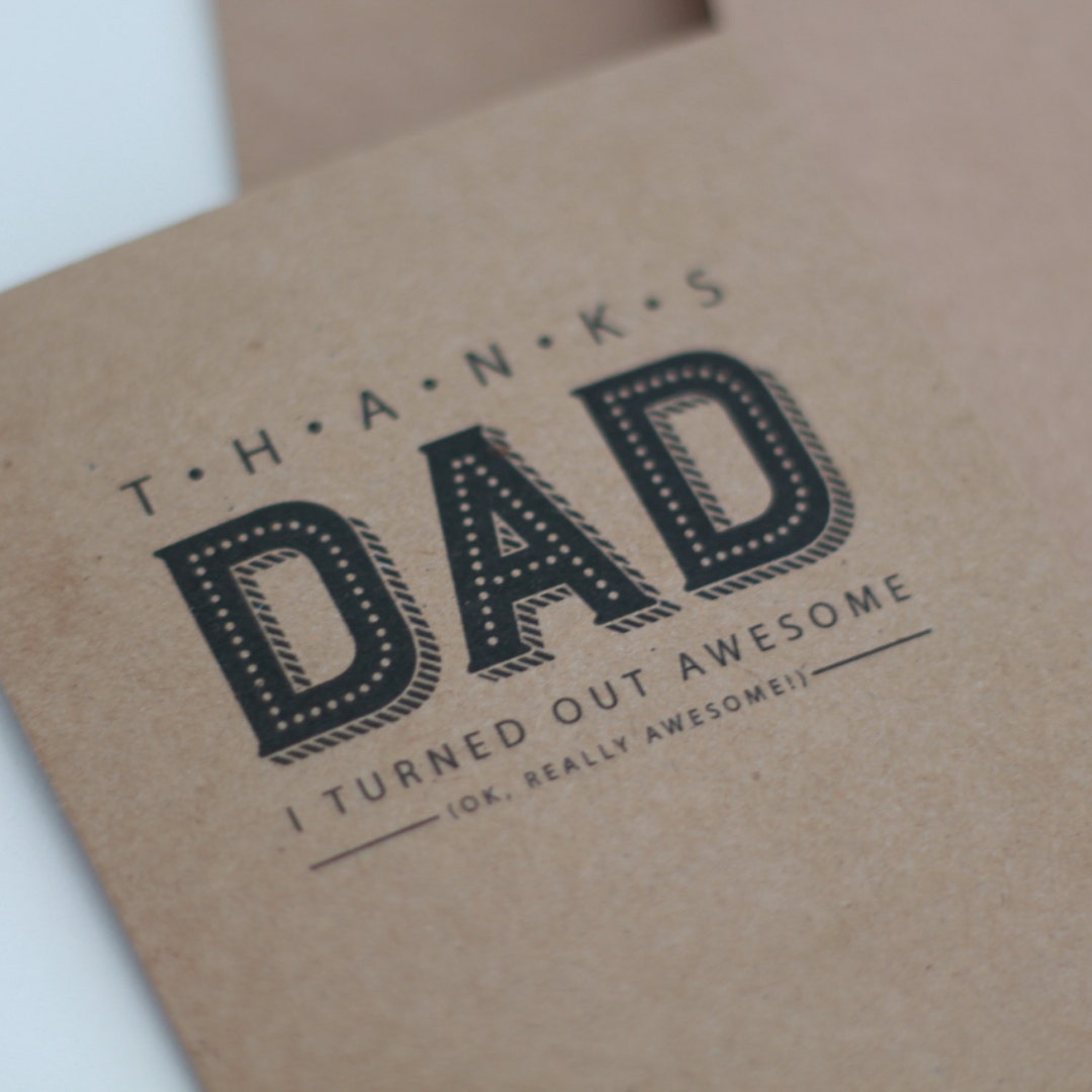 THANKS DAD CARD // Father's Day Card // Thanks Dad I Turned Out Awesome ...