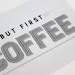 BUT FIRST COFFEE Print // Coffee Lovers Print // Coffee Print - Etsy