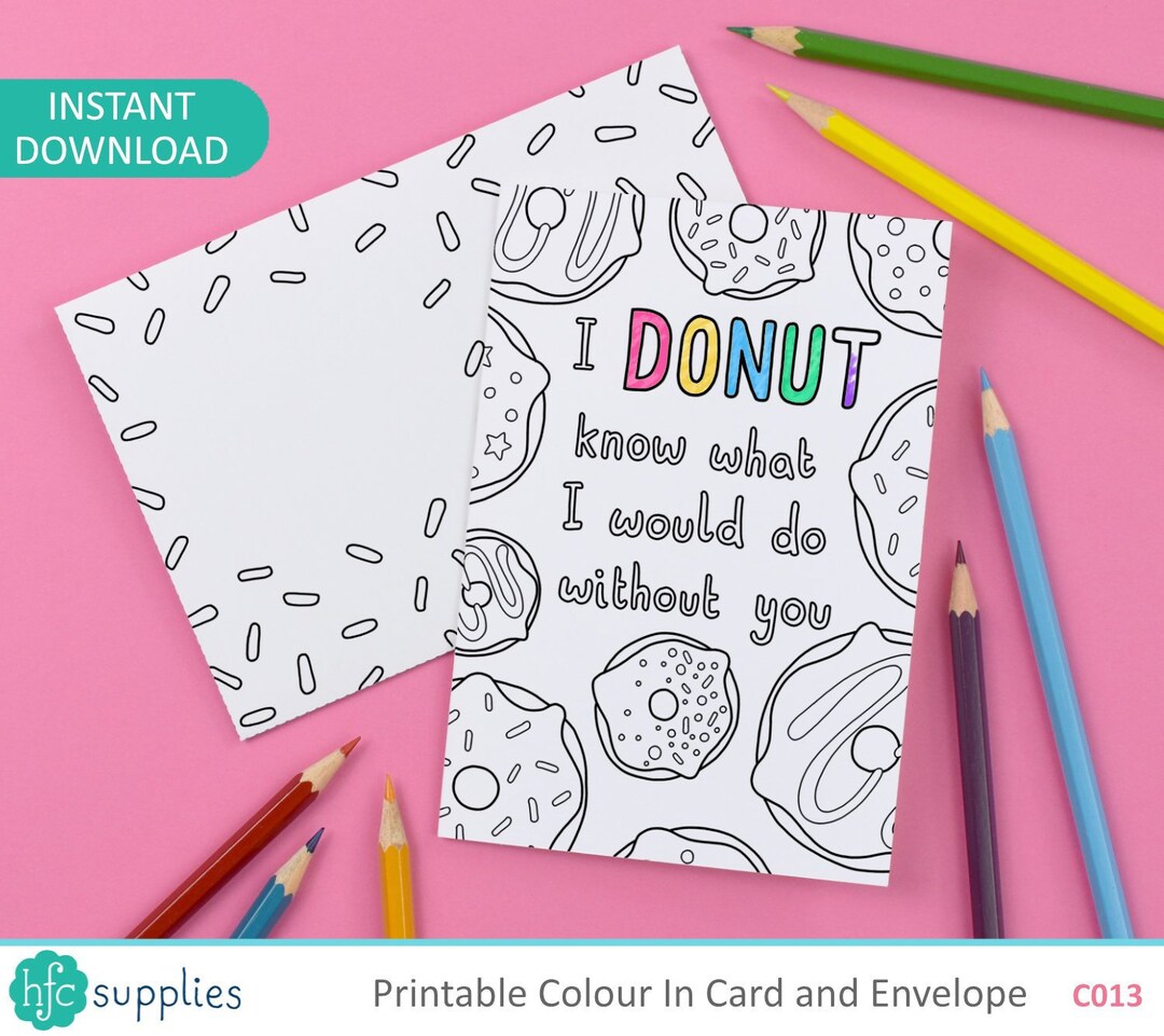 Donut Pun Printable Colour in Card and Envelope 'I Donut Know What I ...