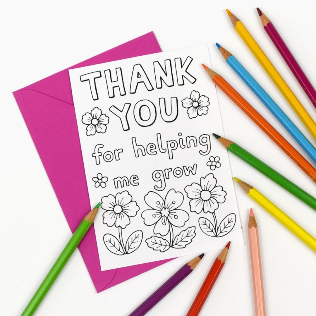 PRINTABLE Colour in 'thank You for Helping Me Grow' Card, Teacher and ...