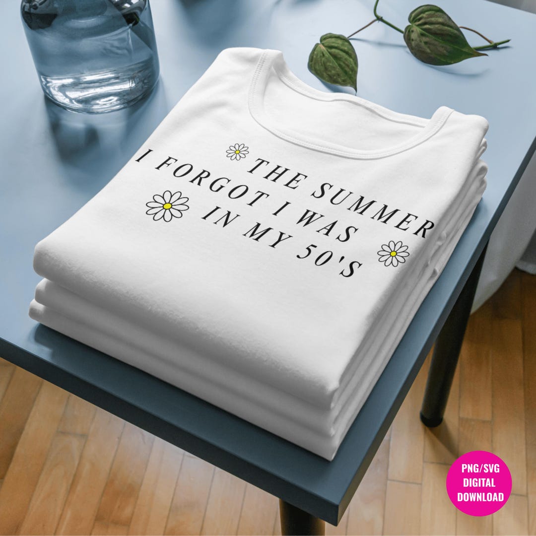 The Summer I Forgot I Was in My 50's PNG SVG Bundle (digital Download ...