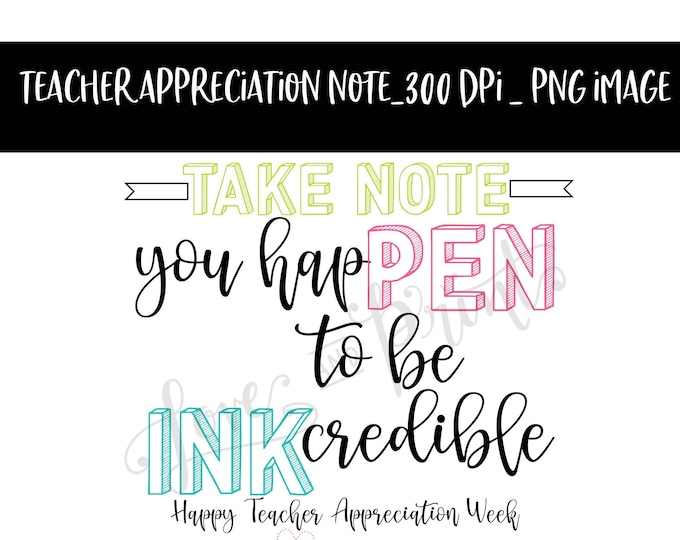 Take Note - You Happen to Be Inkredible - Teacher Appreciation ...