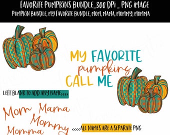 My Favorite Pumpkins Call Me Mom, Mother PNG Digital Design, Fall ...
