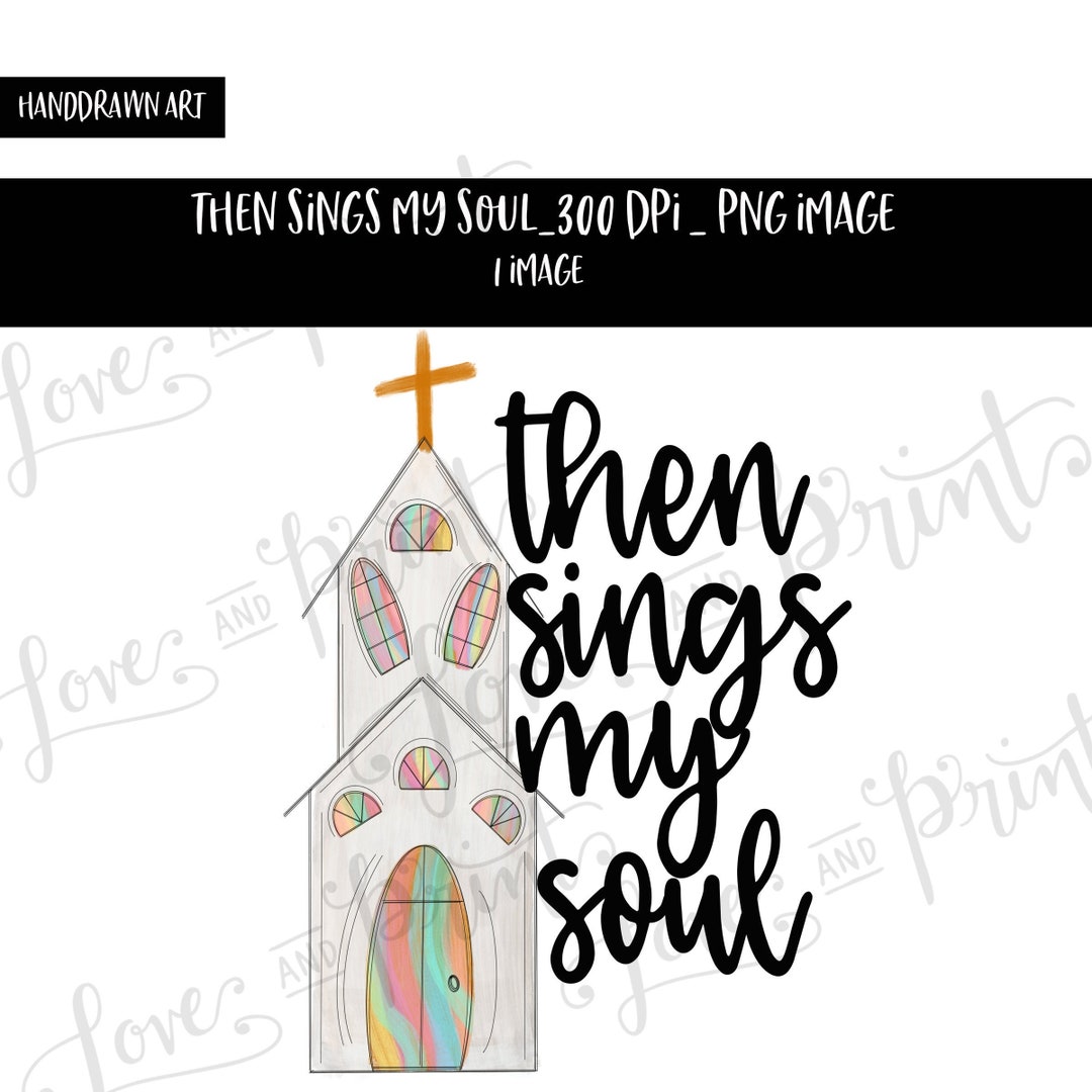 Then Sings My Soul | Hand Drawn Church | Christian | PNG | Digital ...