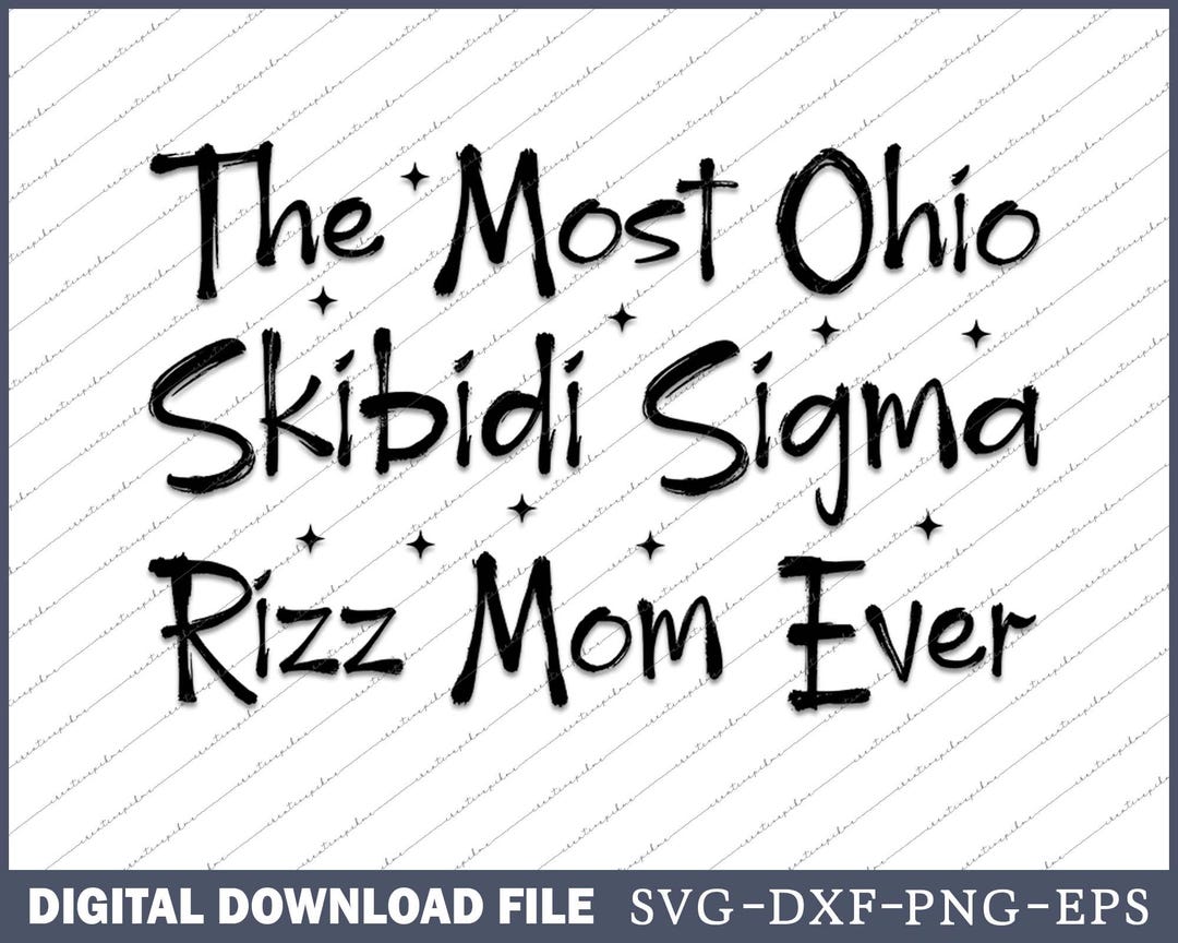 The Most Ohio Skibidi Rizz Mom Ever Svg, Teen Slang Mom Png, Funny Mom ...