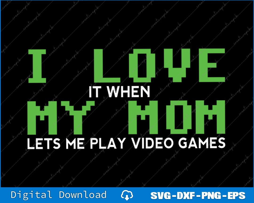 I Love My Mom - Gamer Gifts Gaming Teen Boys Video Game Svg, Png ...