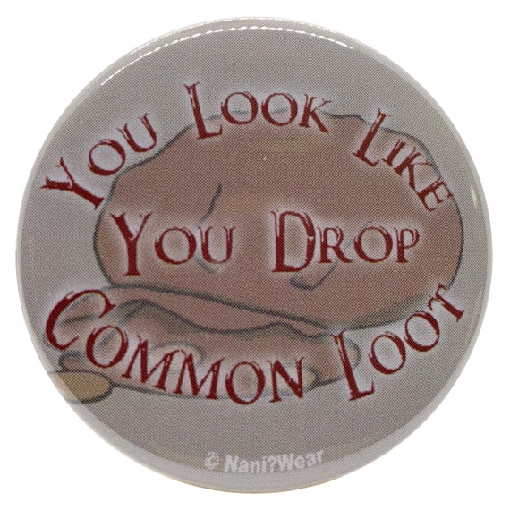 Gamer 2.25 Inch Geek Button You Look Like You Drop Common Loot - Etsy