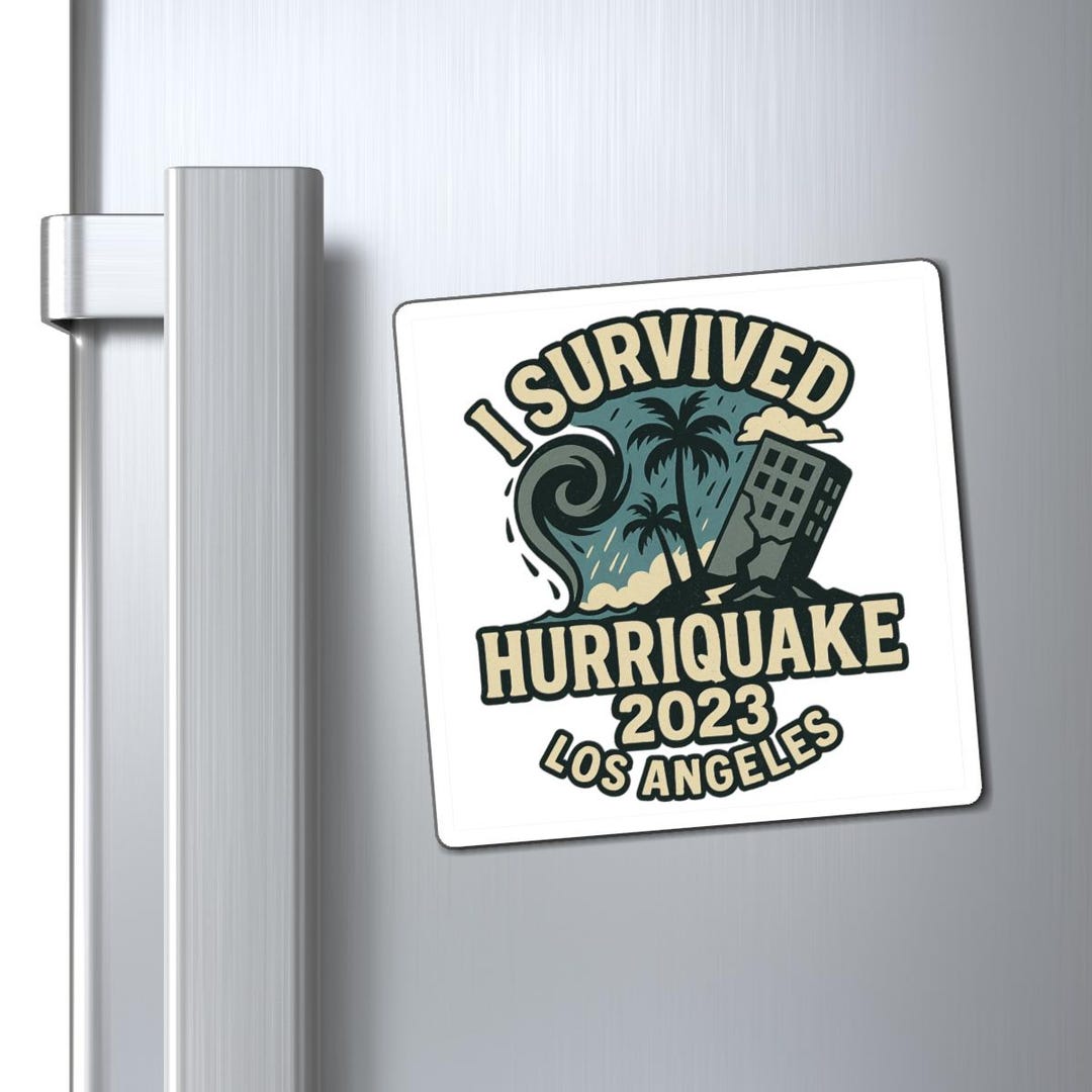 LA Hurriquake 2023 Survivor Magnet, Los Angeles Souvenir, Earthquake ...