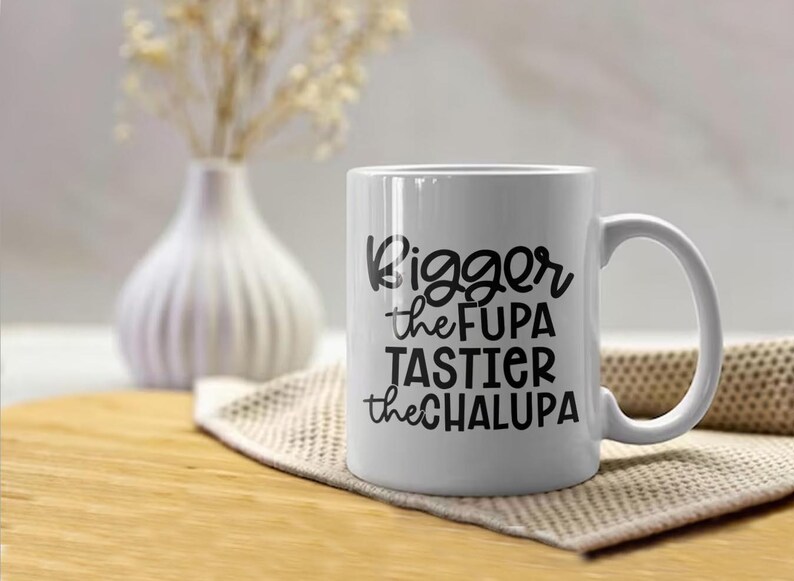 Bigger the Fupa Tastier the Chalupa |svg Sayings | Adult Humor | Funny ...