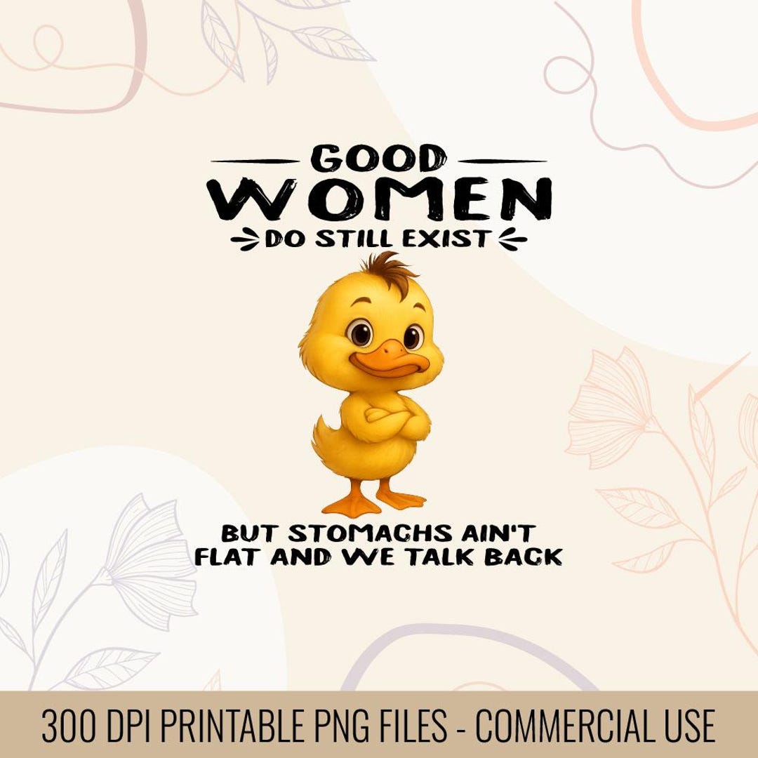 Good Women Do Still Exist but Our Stomachs Ain't Flat and We Talk Back ...