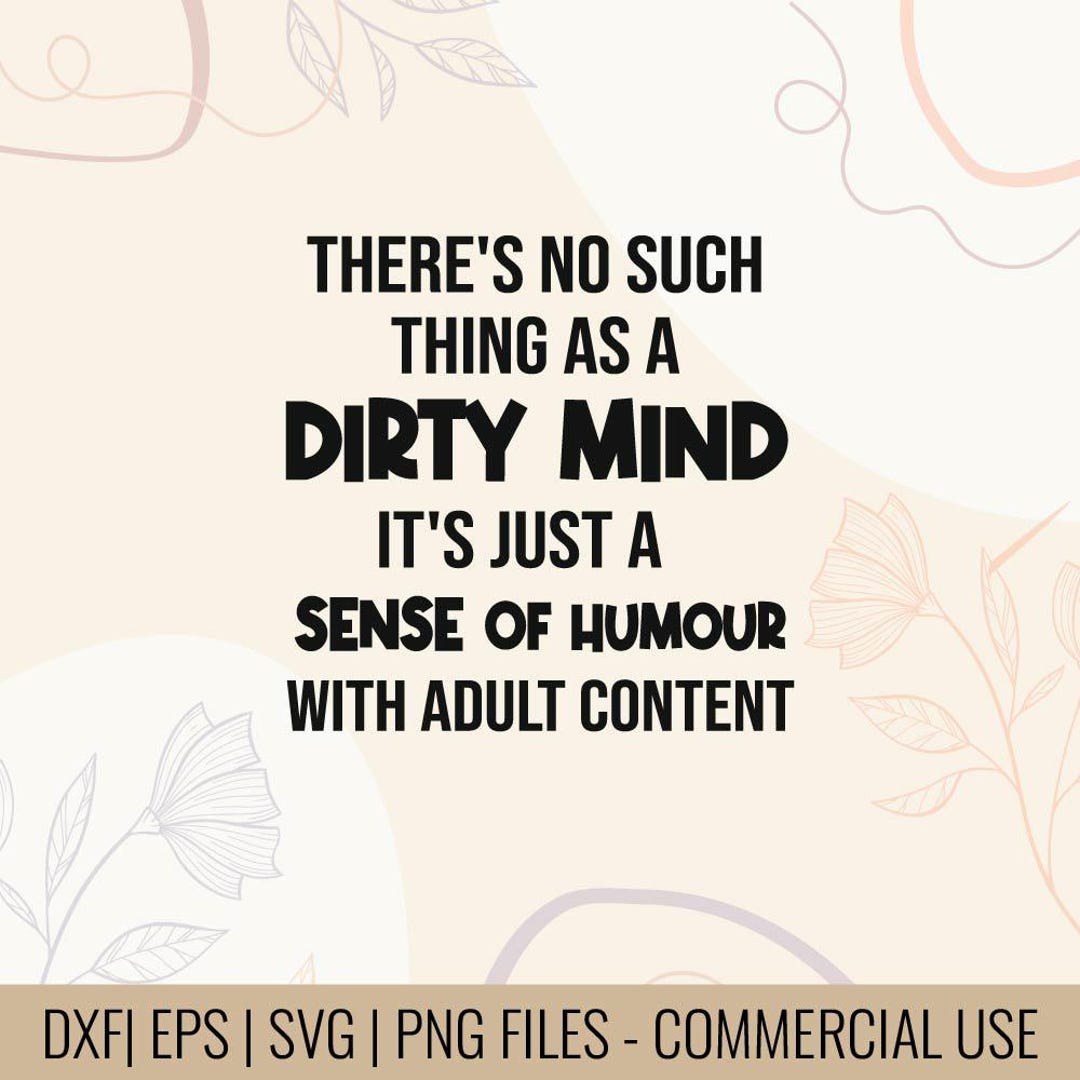There's so Much Thing as a Dirty Mind It's Just A Sense of Humor With ...