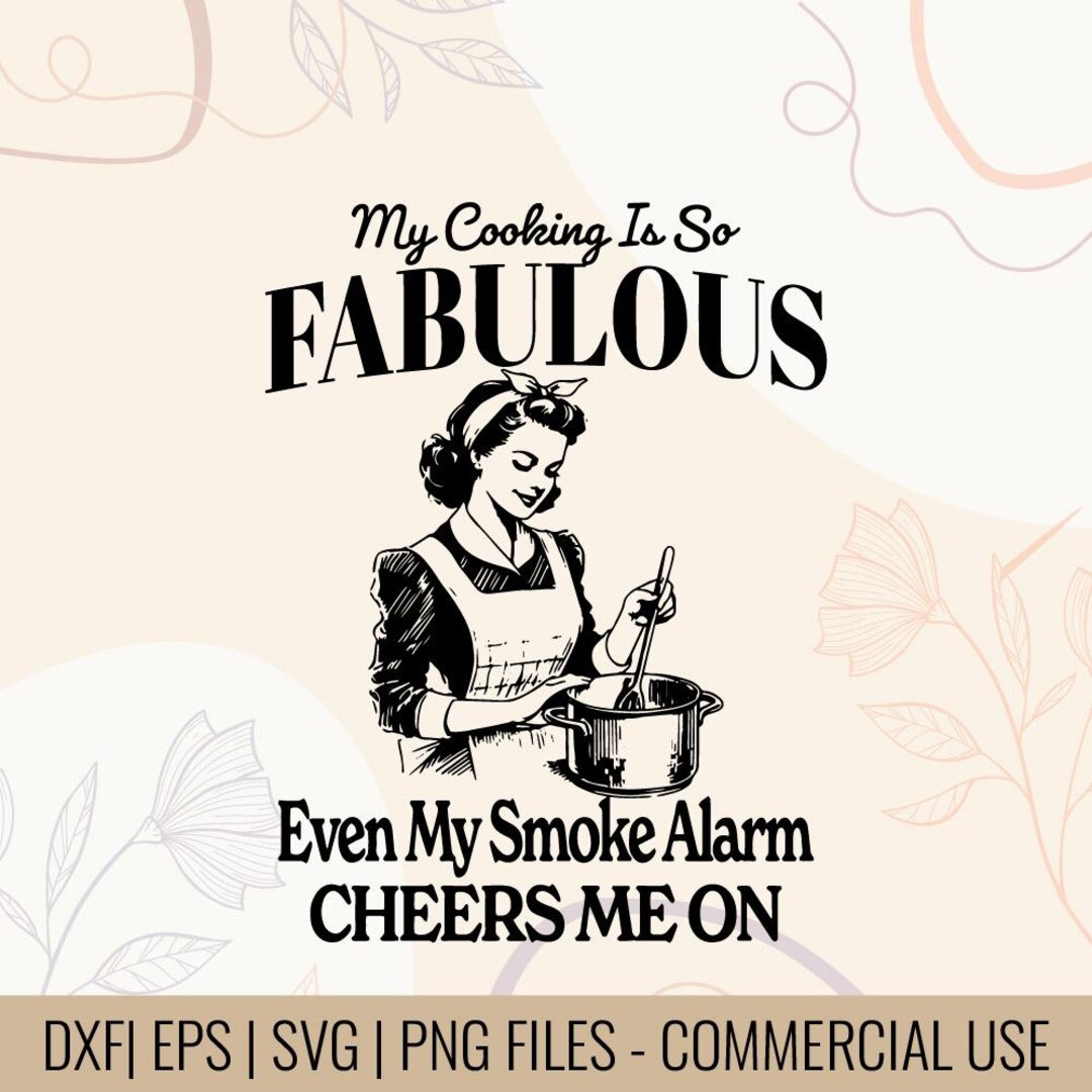 My Cooking is so Fabulous Even My Smoke Alarm Cheers Me on | Humorous ...