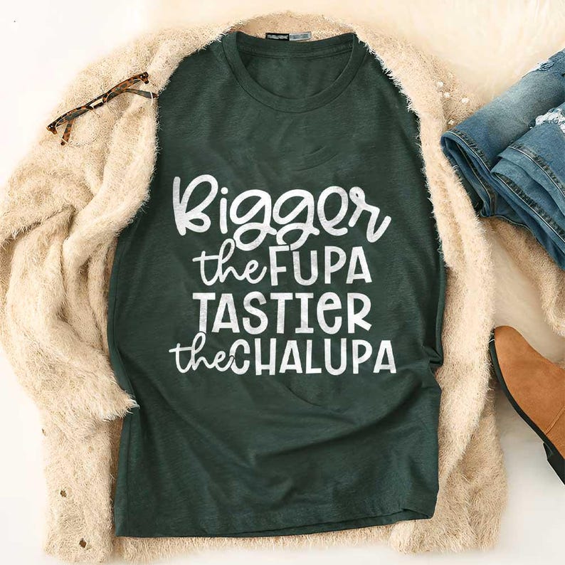 Bigger the Fupa Tastier the Chalupa |svg Sayings | Adult Humor | Funny ...