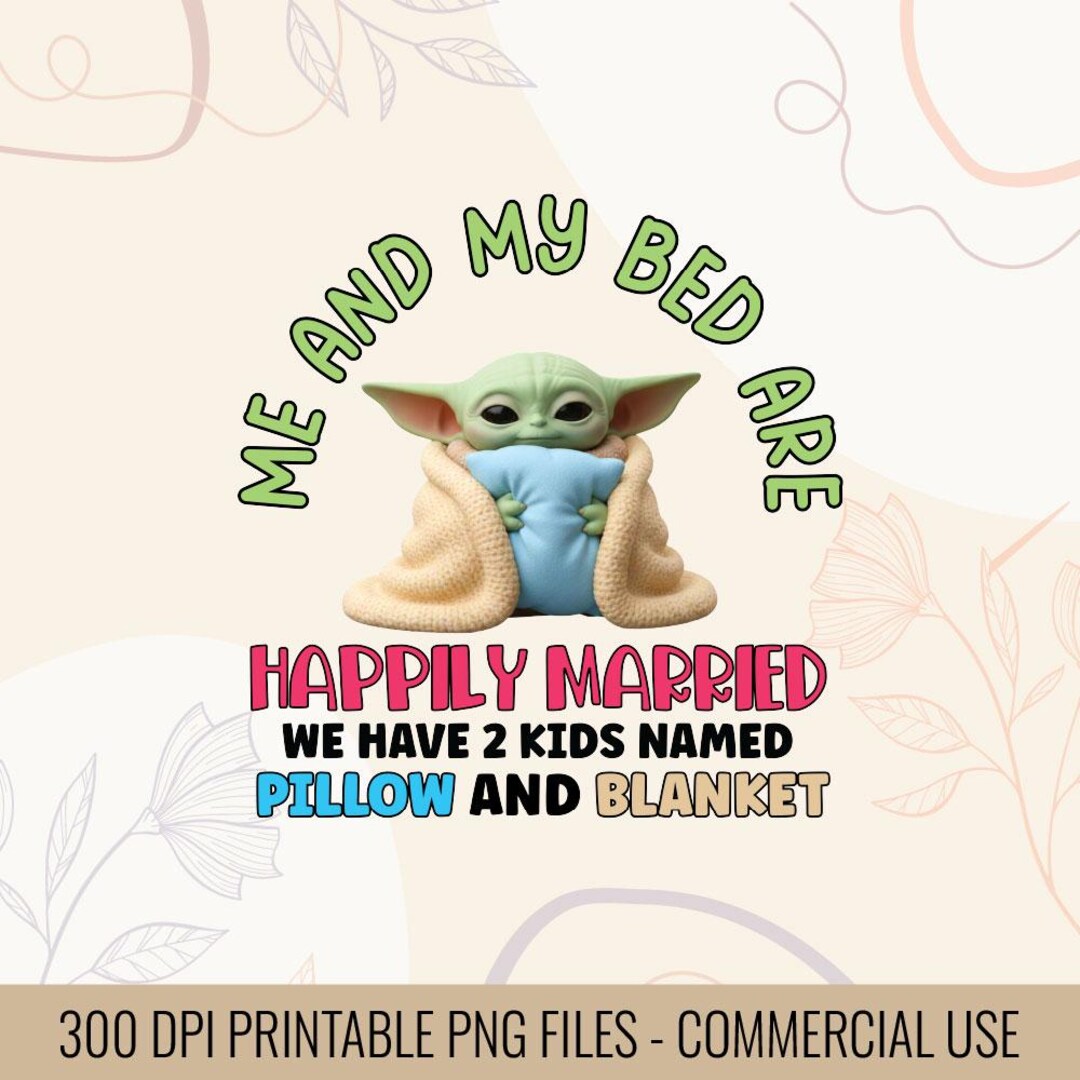 Me and My Bed Are Happily Married We Have 2 Kids Named Pillow and ...