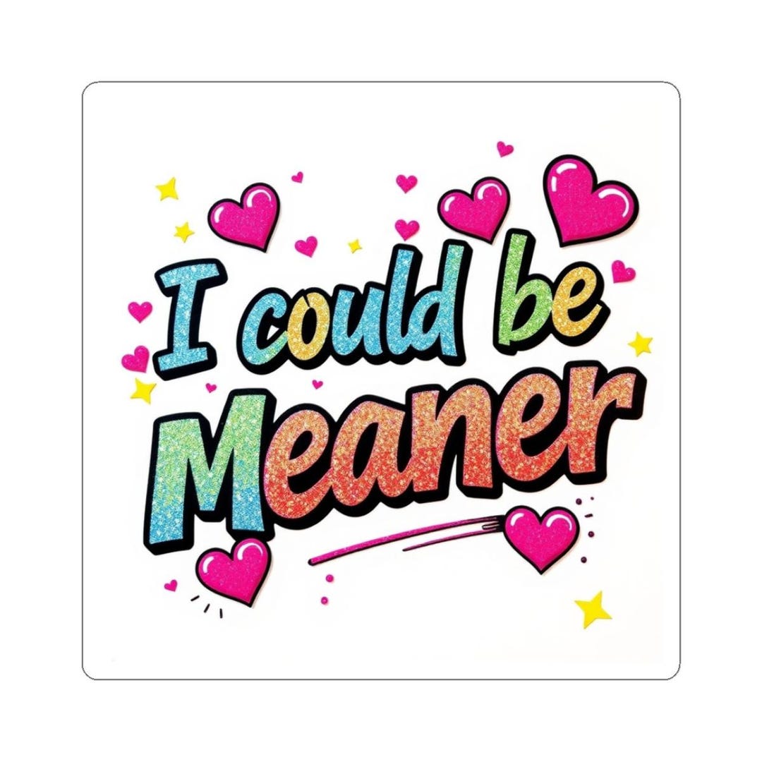 I Could Be Meaner Sassy Kiss-cut Stickers for Firecracker Females ...