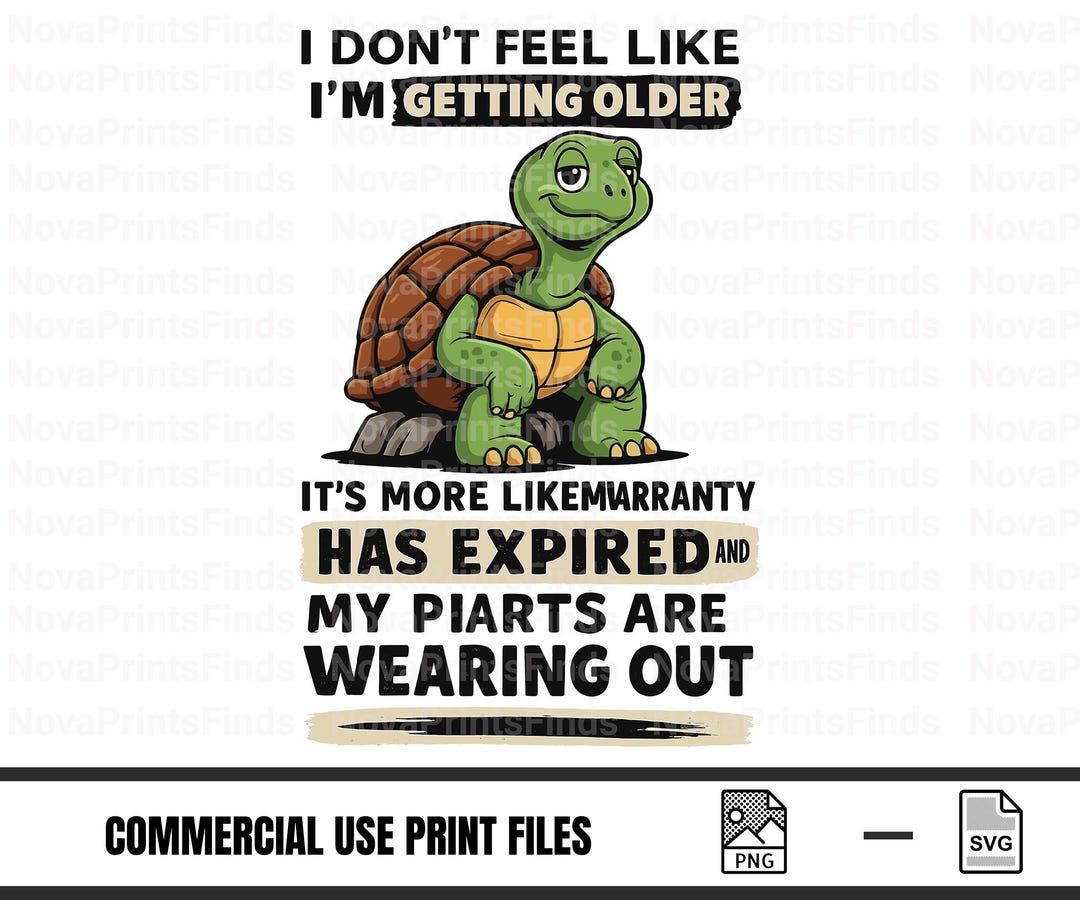 Funny Turtle Getting Older SVG PNG for Cricut, Warranty Expired Aging ...