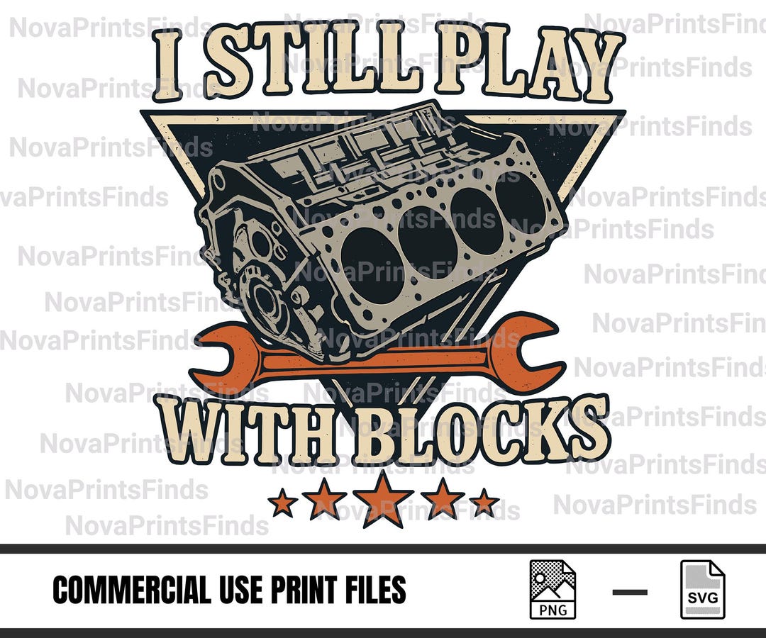 I Still Play With Blocks SVG PNG Funny Engine Mechanic Quote Design for ...