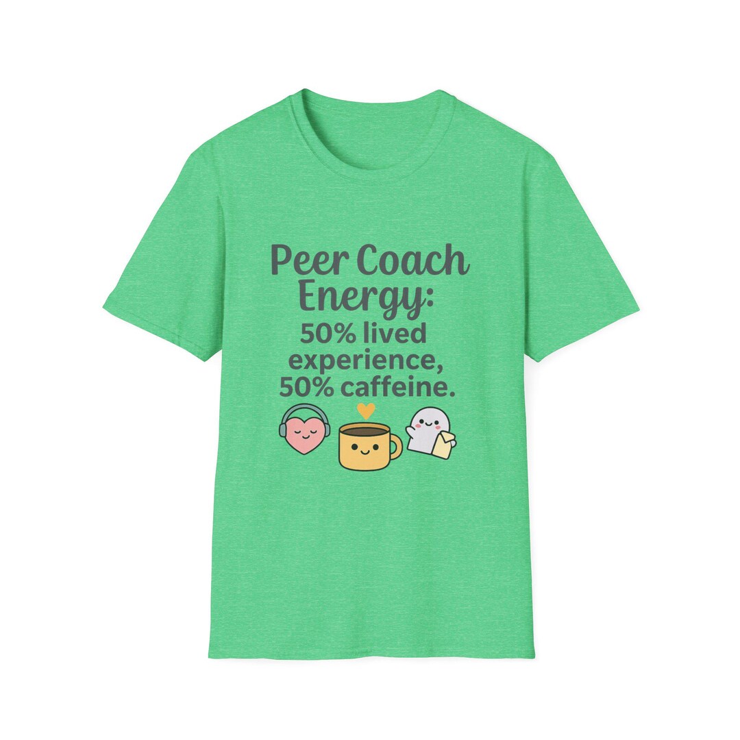 Peer Coach Energy Shirt | Mental Health Support Tee | Lived Experience ...