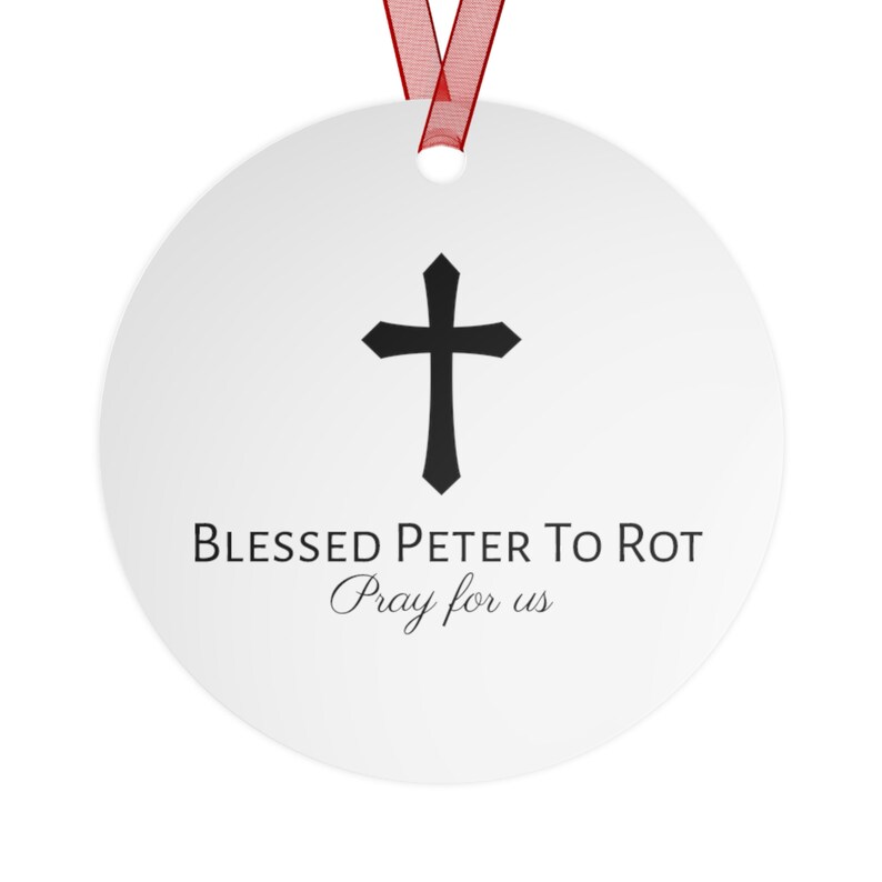Blessed Peter to Rot Metal Ornament - Religious Holiday Christmas ...