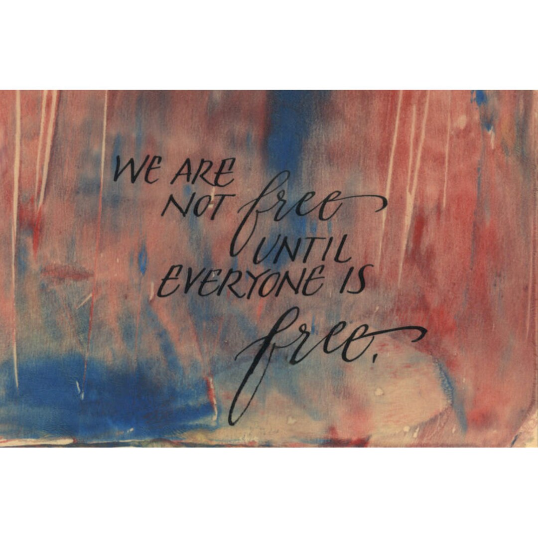 We Are Not Free Until Everyone is Free....original Art (#126) From 365 ...