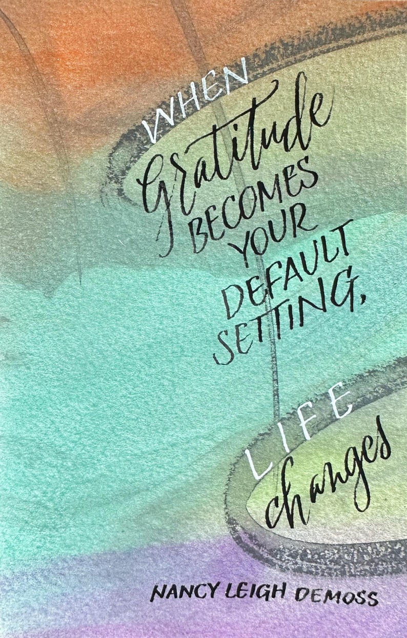 When Gratitude Becomes Your Default Setting, Life Changes...yr 12, Day ...