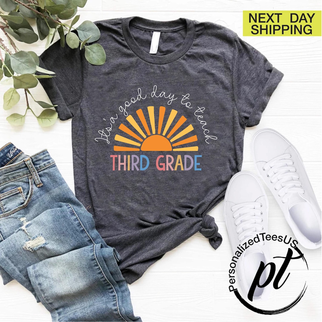 It's a Good Day to Teach Third Grade, Third Grade Teacher Shirt, Back ...