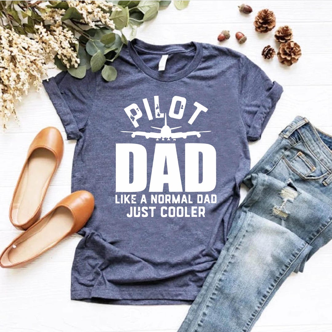 Pilot Dad Shirt,cool Father Outfit,gift for Pilot,pilot Shirt,cool Dad ...