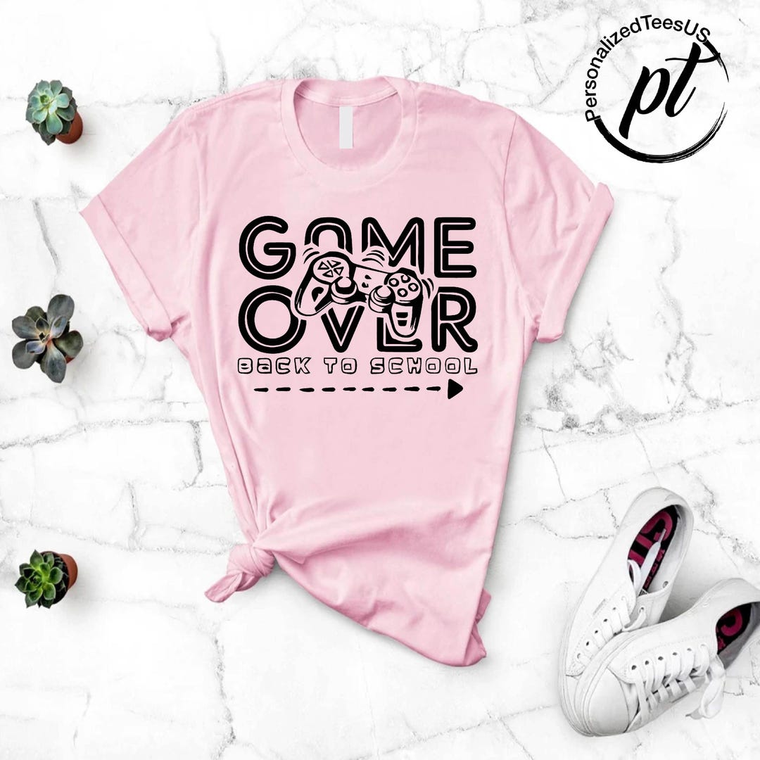 Game Over Back to School Shirt, Funny Back to School Tee, Gift for Kids ...
