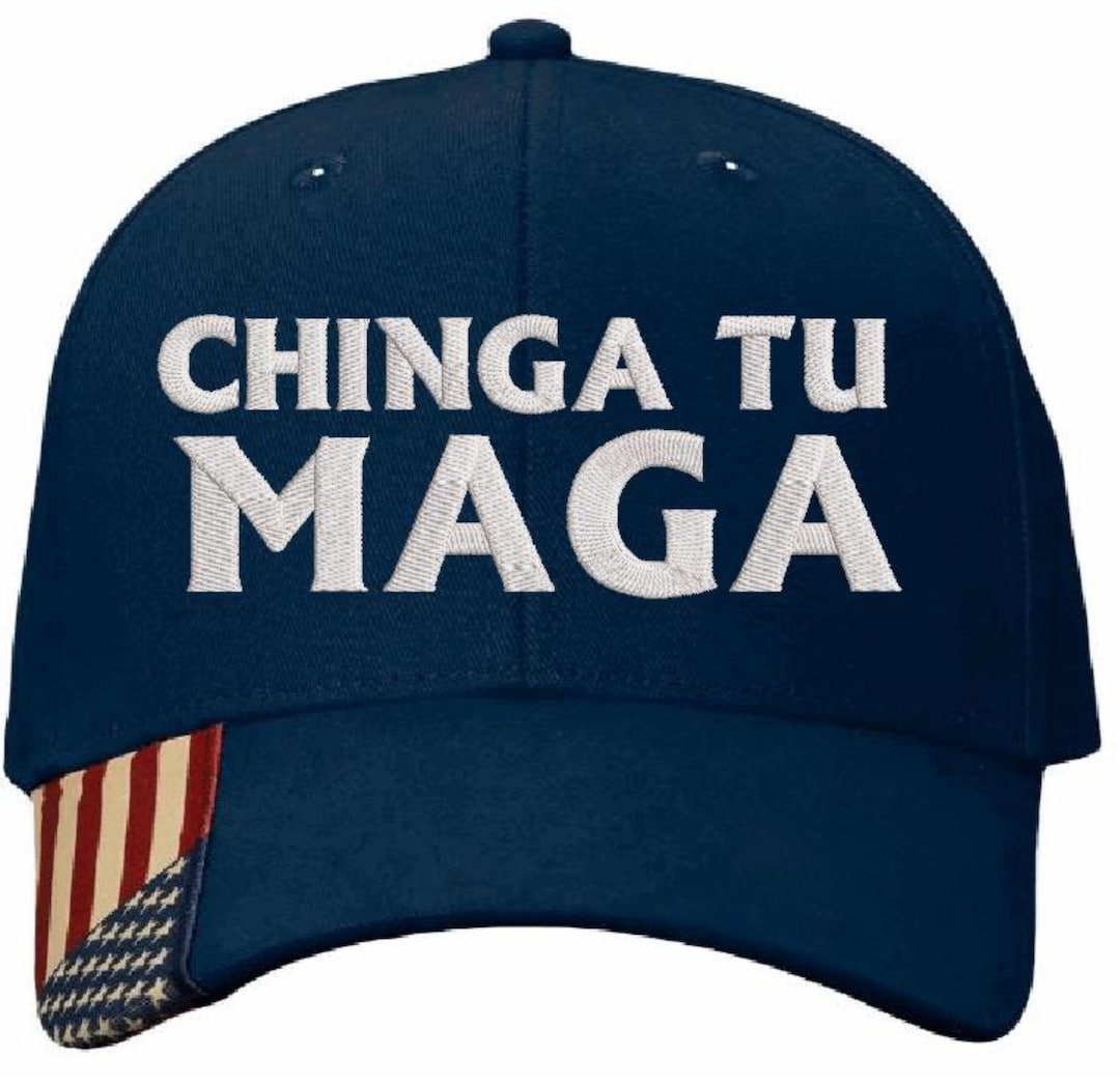 Chinga Tu MAGA Hat - Anti Trump Embroidered Navy Blue Hat With USA Flag ...