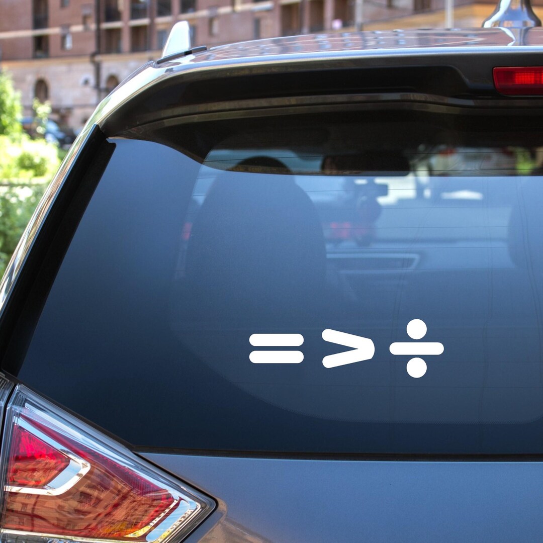 Equality Car Decal | = > ÷ Sticker | Equality is Greater Than Division ...