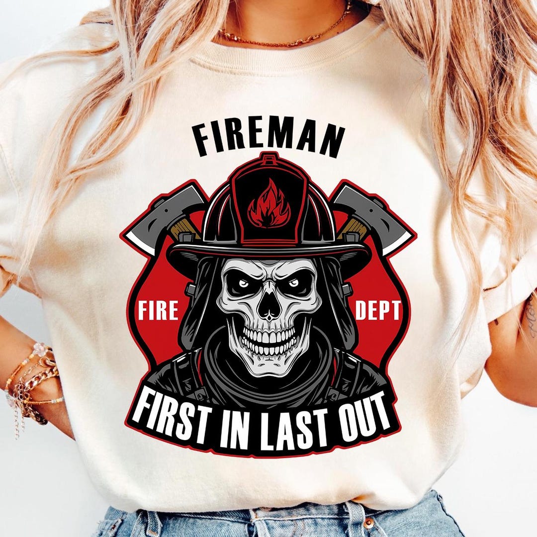 Fireman Fire First in Last Out Skull Head Skeleton Firefighter ...