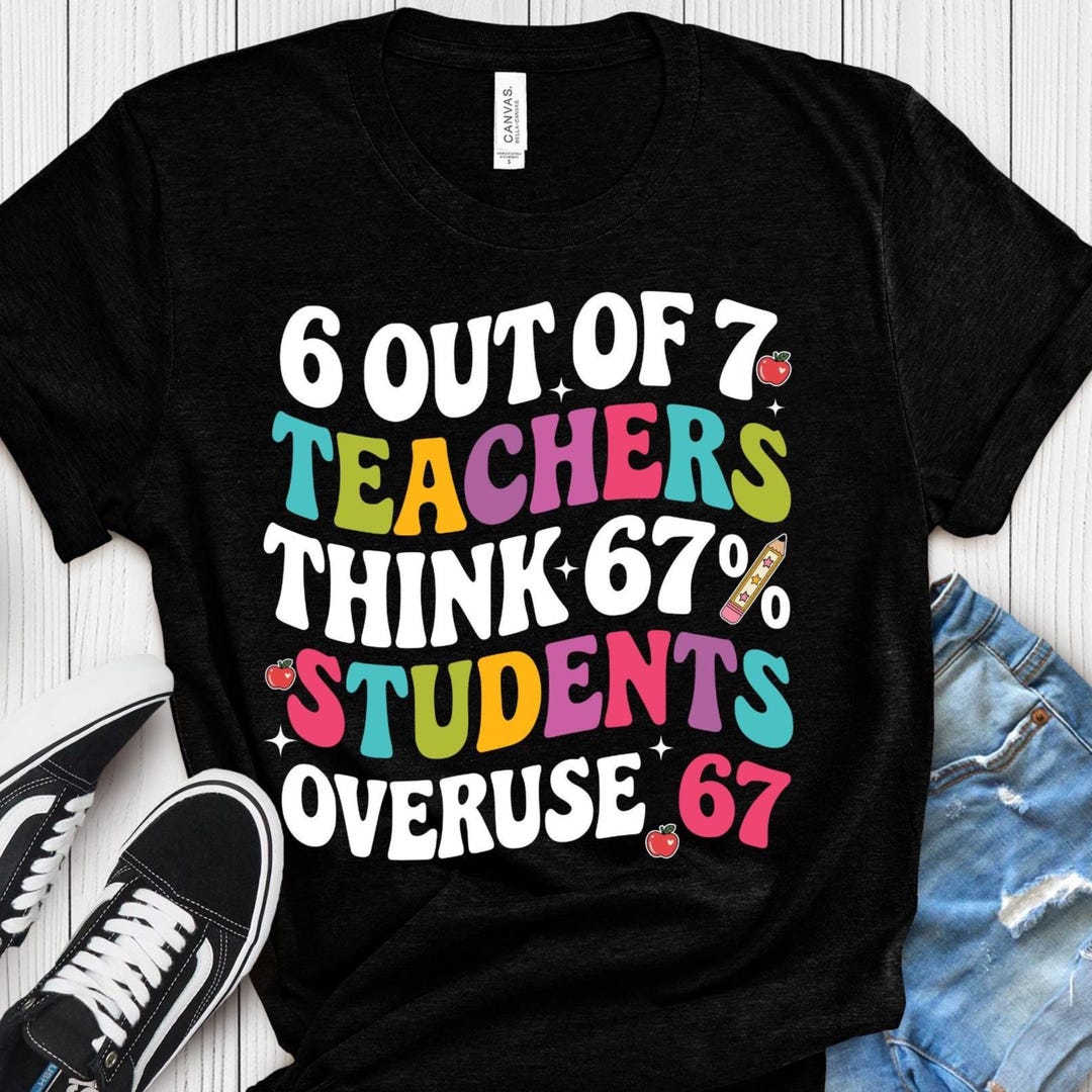 6 Out of 7 Teachers Think 67% Students Overset Tee - Etsy