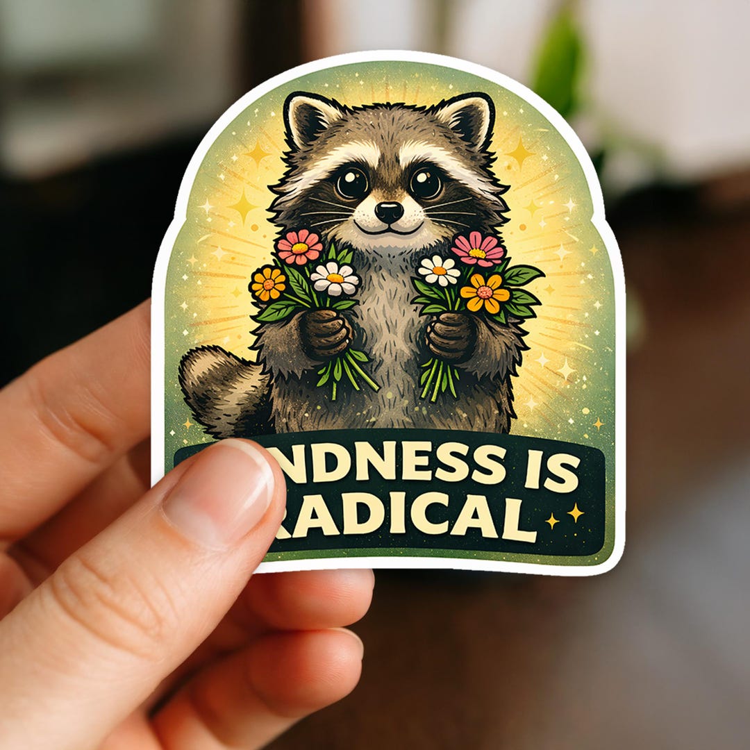 Kindness is Radical Raccoon Vinyl Die Cut Sticker, Be Kind Positive ...