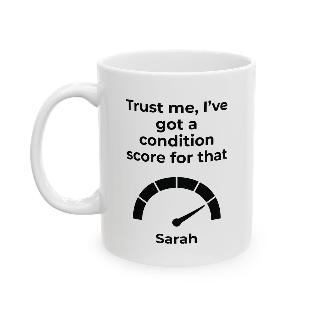 I've Got a Condition Score for That - Personalized Fun Gift for Asset ...