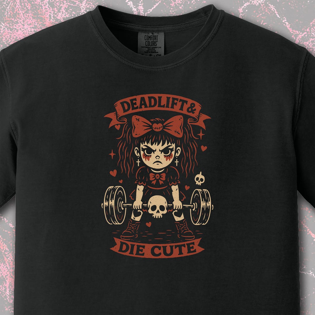 Deadlift & Die Cute Gym Shirt for Goth Girls | Workout Shirt | Funny ...