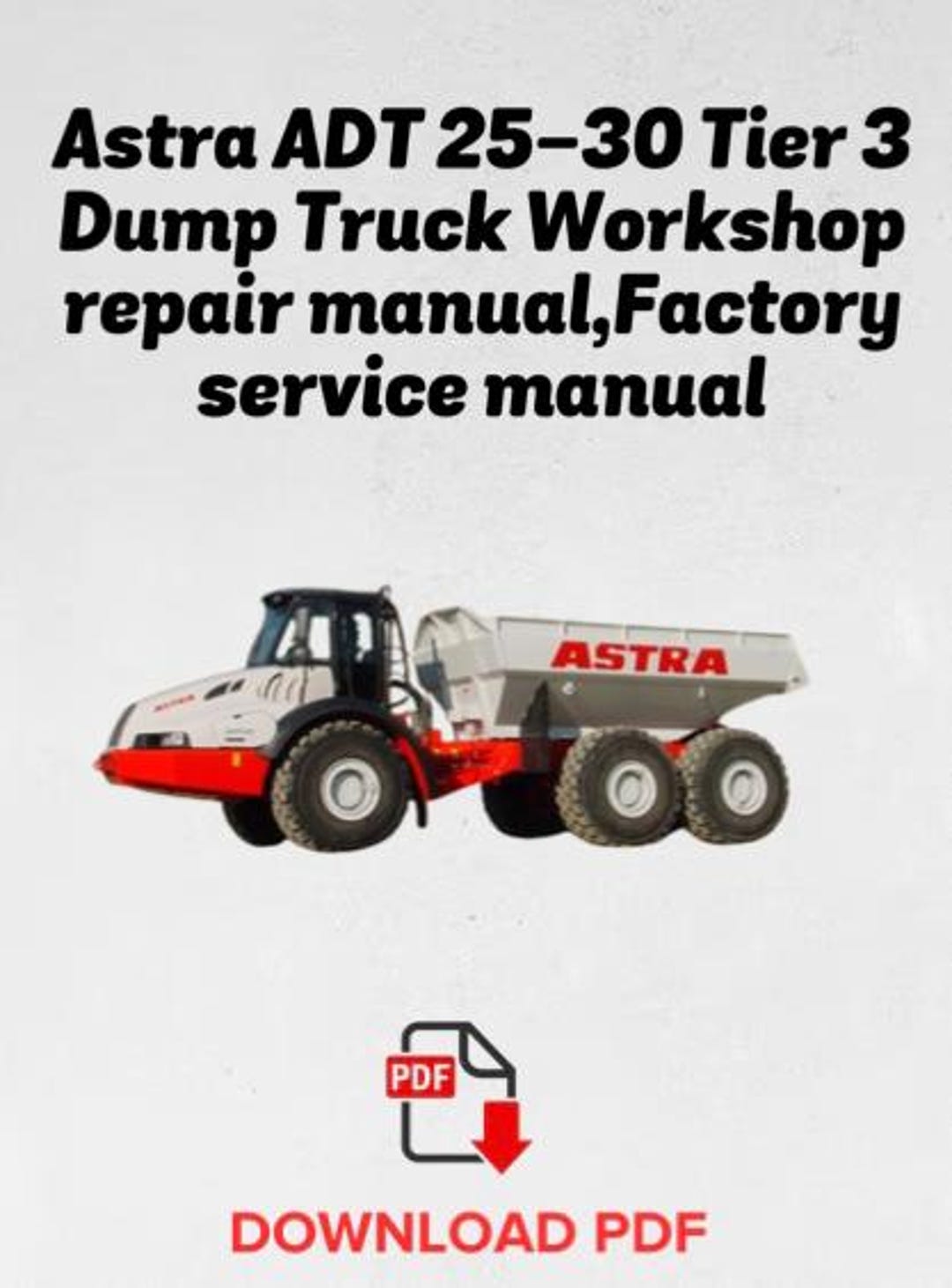 Astra ADT25-30 Dump Truck Workshop Repair Manual,factory Service Ebook ...
