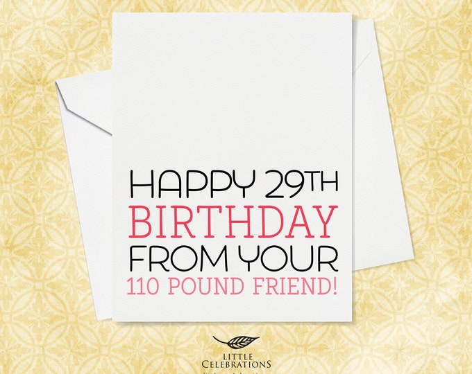 Funny Best Friend Birthday Card Happy 29th Birthday to My 110 Lb Friend ...