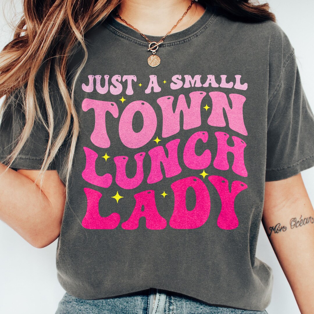 Just A Small Town Lunch Lady Tee, Cafeteria Worker Shirt, Groovy Lunch ...