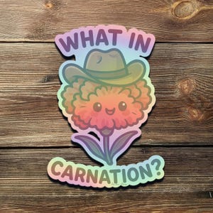 What in Carnation Cowboy Sticker: Funny Western Pun Decal - Etsy