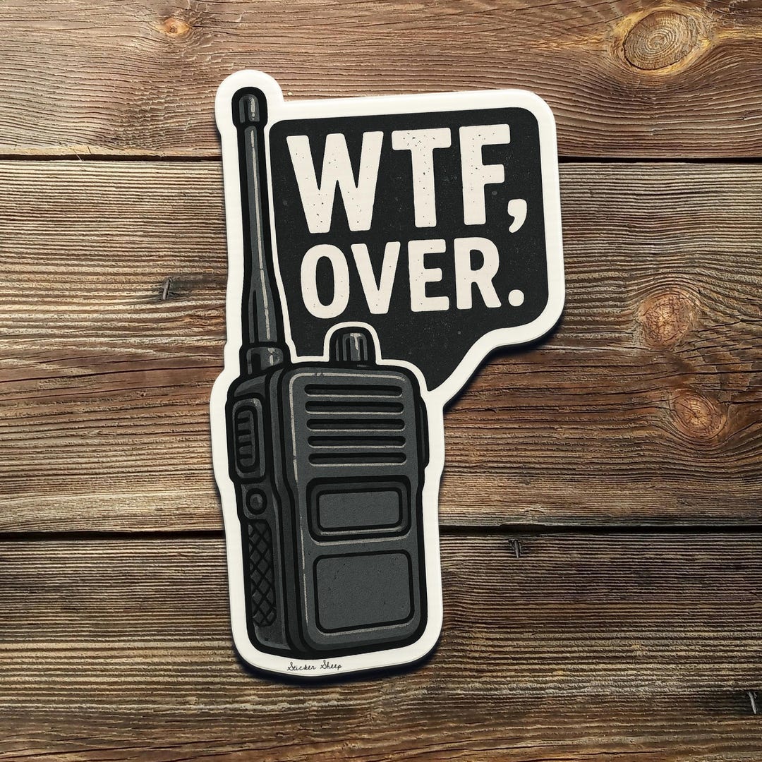 WTF Over Radio Sticker – Funny Tactical Military Walkie Talkie Vinyl ...