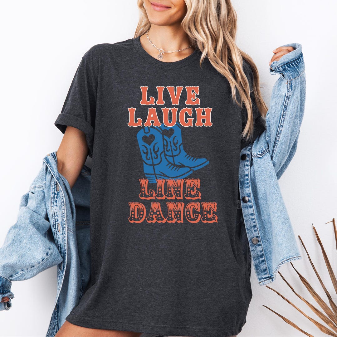 Line Dancing Tshirt - Live Laugh Line Dance T-shirt, Fun Country Music ...