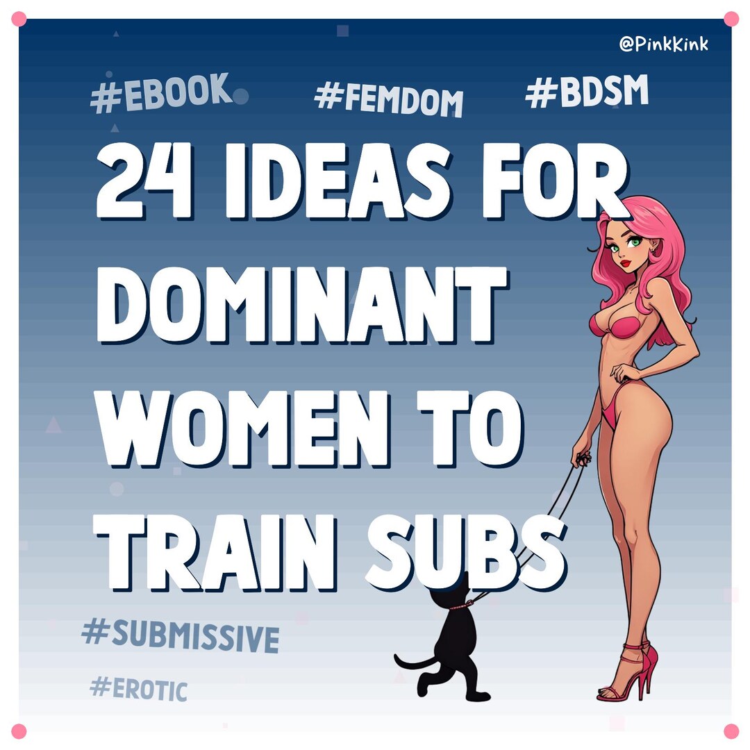 24 Ideas for Dominant Women to Train Subs - Femdom BDSM Tasks, Erotic Discipline, Submissive ...