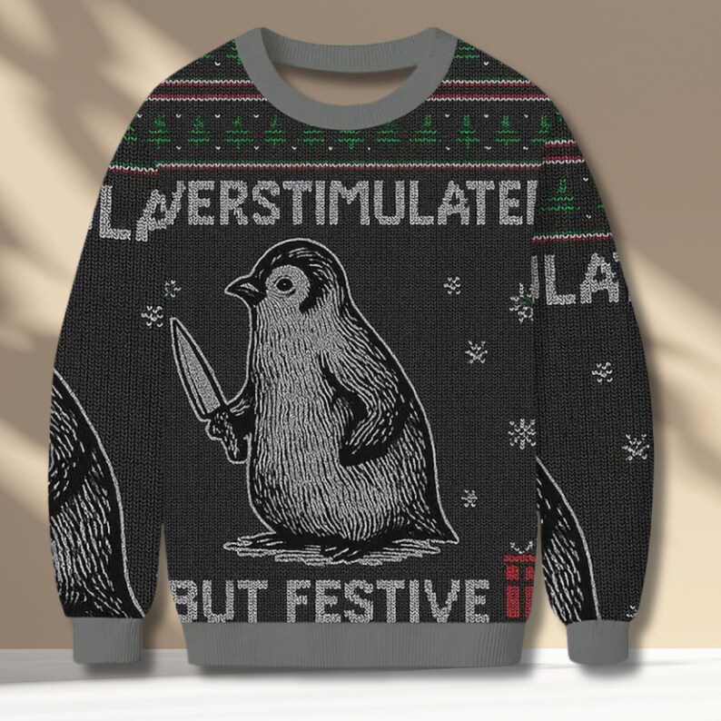 Overstimulated but Festive Penguin Ugly Christmas Sweater Funny Dark ...