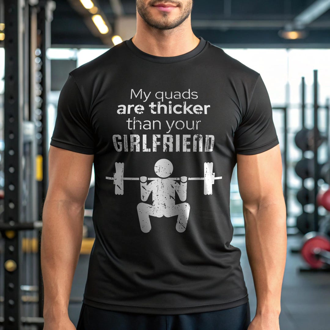 Funny Squat Shirt: My Quads Are Thicker - Gym Rat Gift - Etsy
