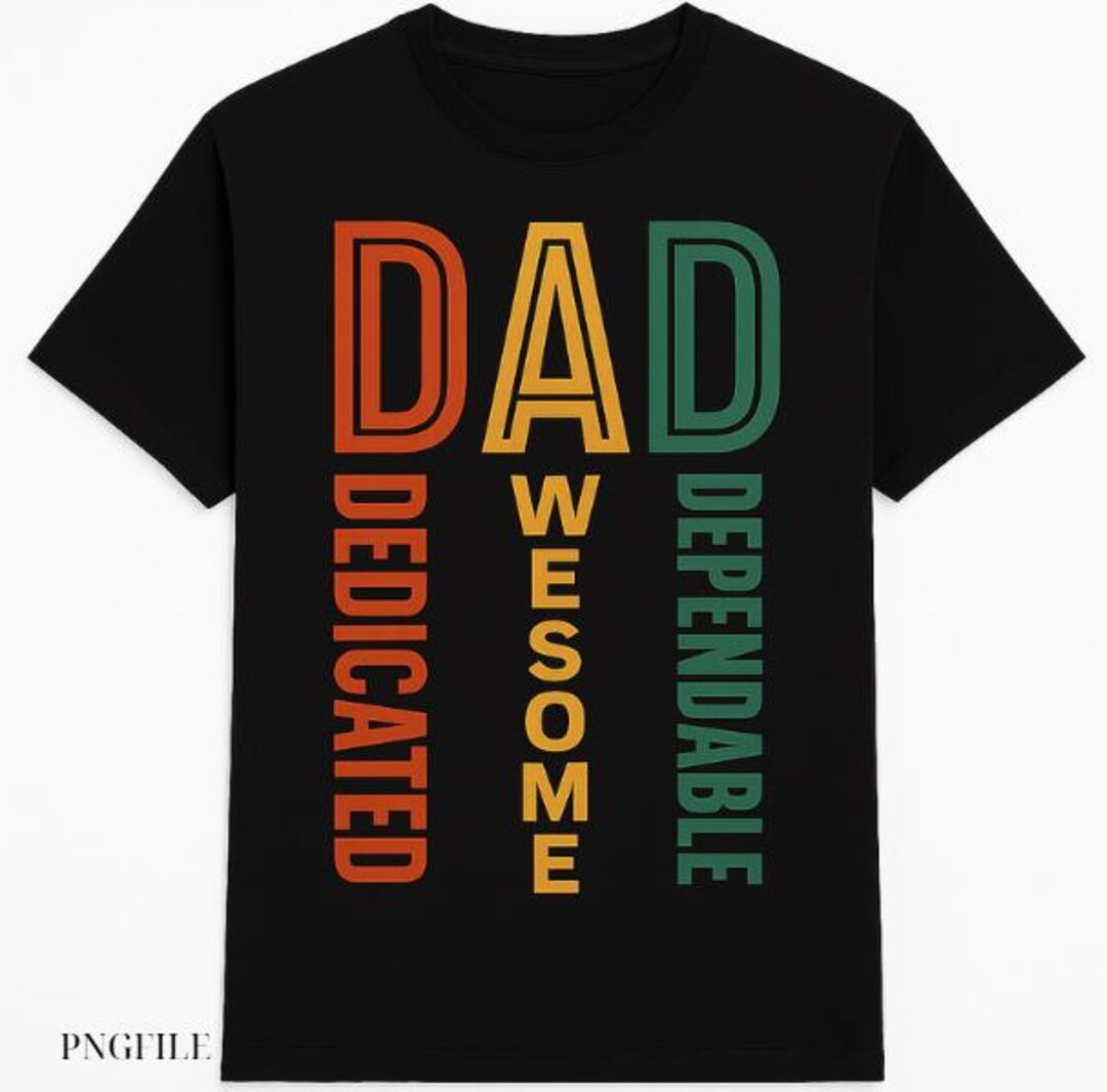 Dad Acronym PNG, Dedicated Awesome Dependable Dad Shirt Design, Retro ...