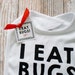 I Eat Bugs on Your Choice of Item - Etsy