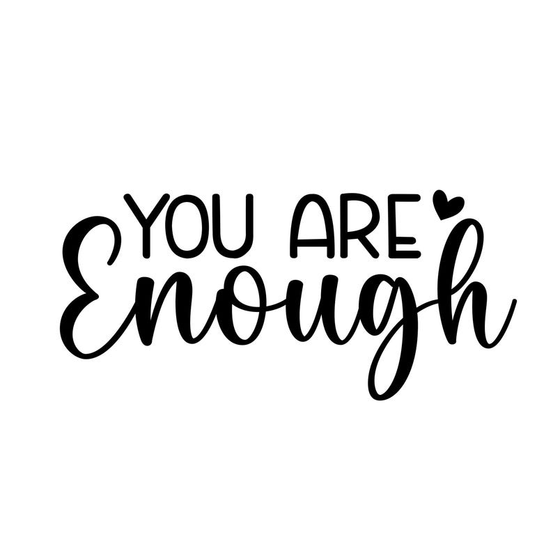 You Are Enough Svg | Positive Self Love Design (digital File) - Etsy