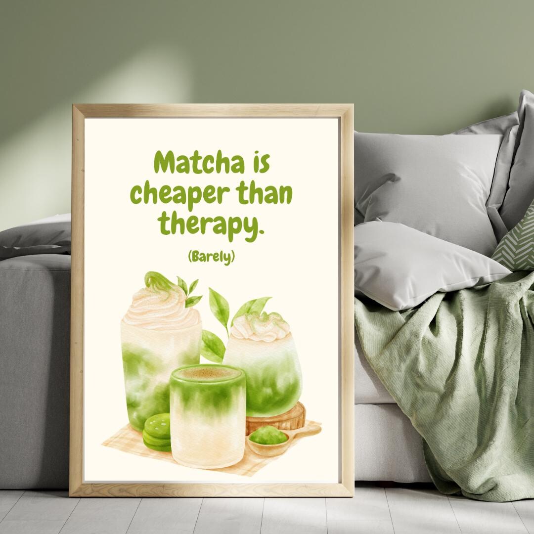 Funny Matcha Wall Art Printable – Matcha is Cheaper Than Therapy Barely ...