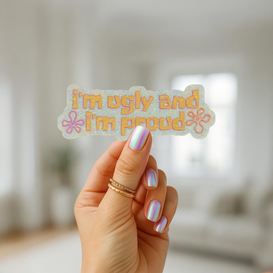 Holographic Spongebob Sticker: I'm Ugly and I'm Proud Vinyl Decal - Etsy