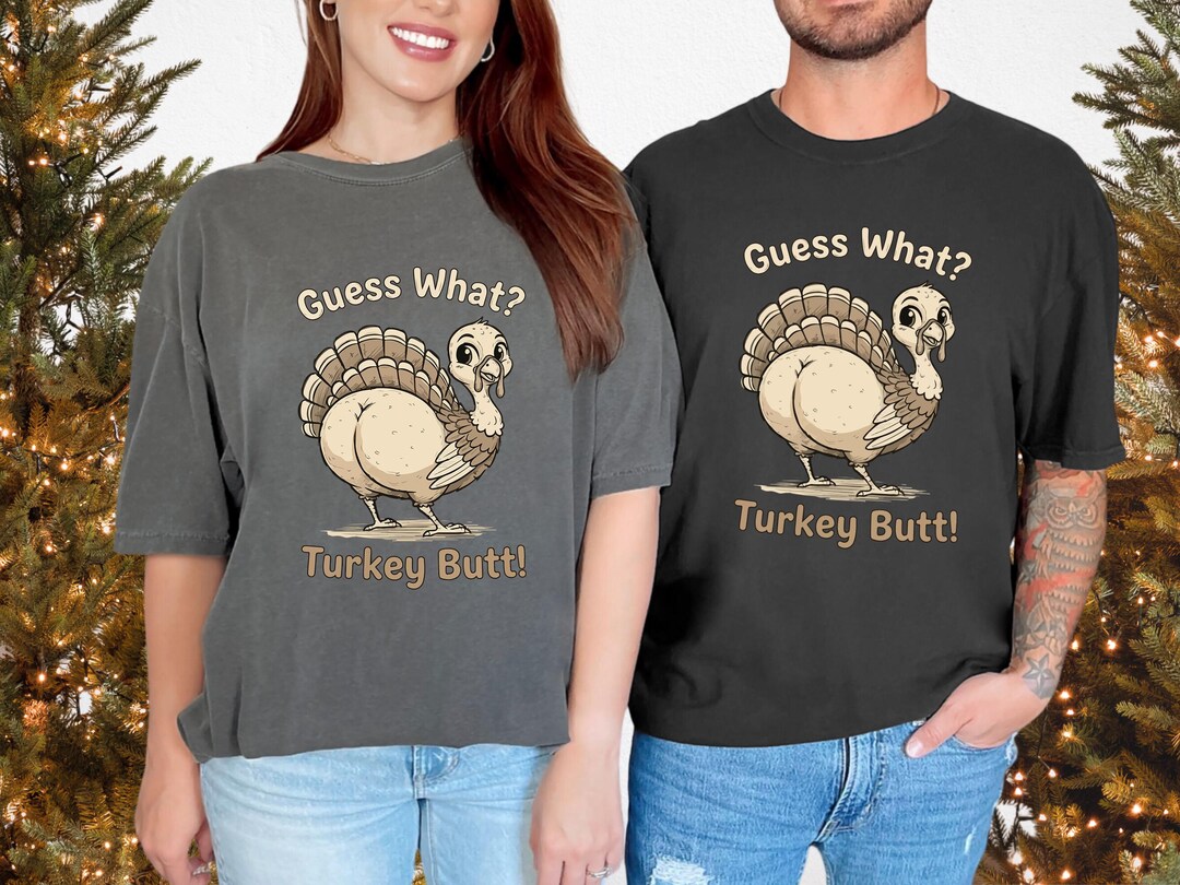 Guess What Turkey Butt PNG, Funny Thanksgiving Shirt, Gobble Till You ...